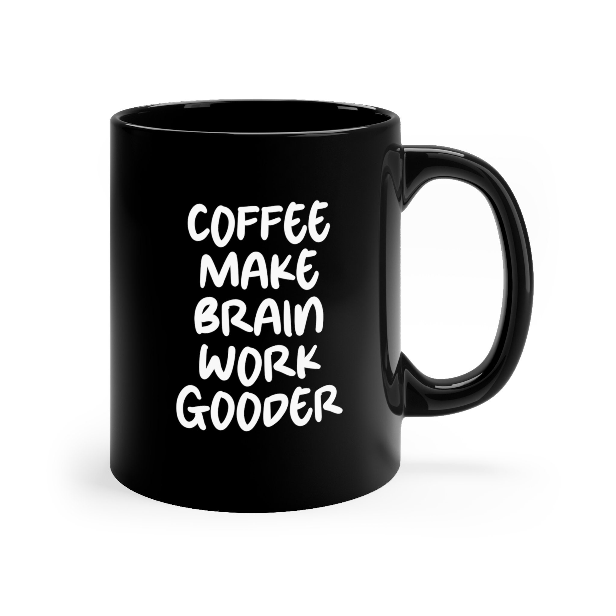 Coffee Make Brain Work Gooder Black Coffee Mug, 11oz Funny Office FREE ...