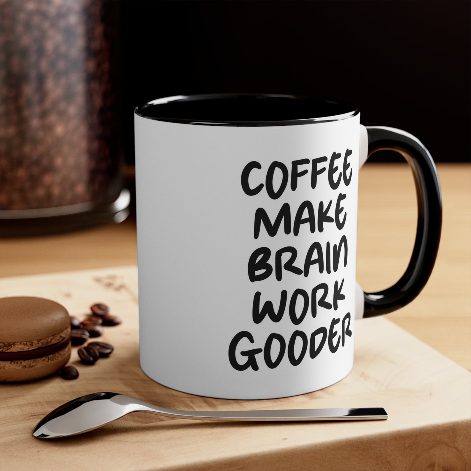 Coffee Make Brain Work Gooder Accent Coffee Mug, 11oz FREE Design Funny ...