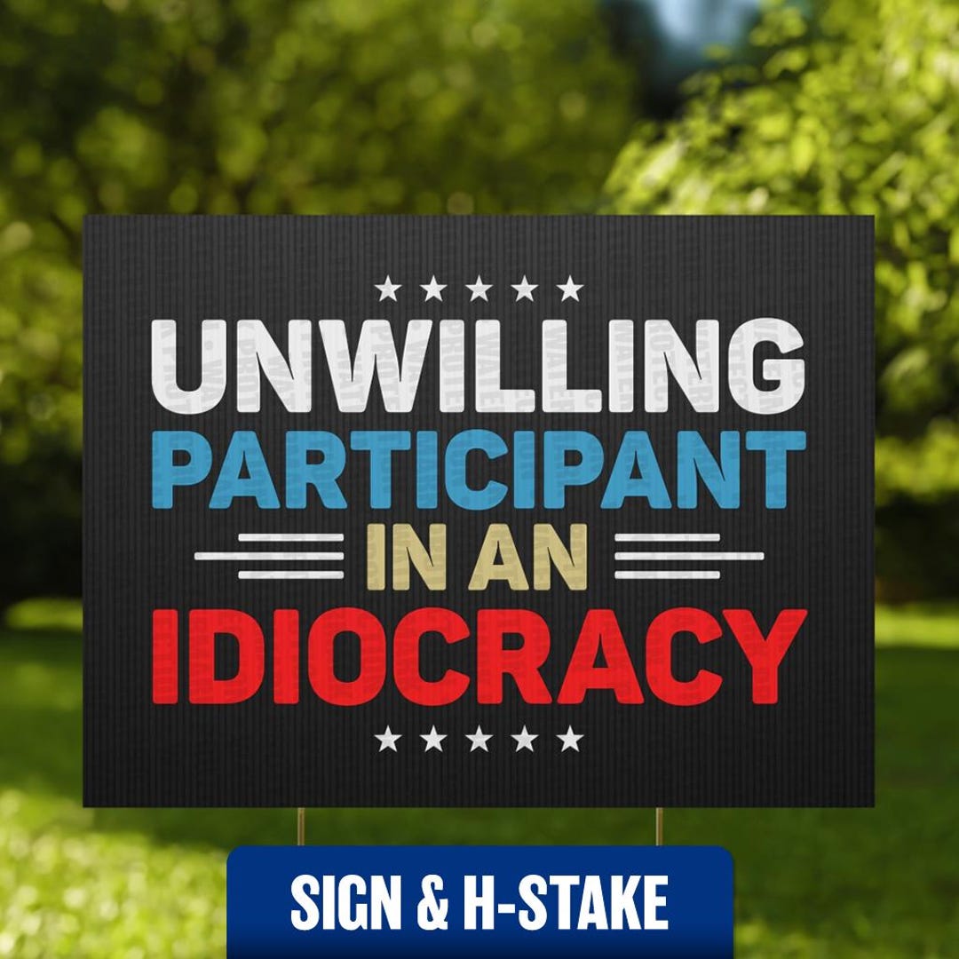 Idiocracy Protest Yard Sign – Anti-trump Political Humor, 24" X 18" - Etsy