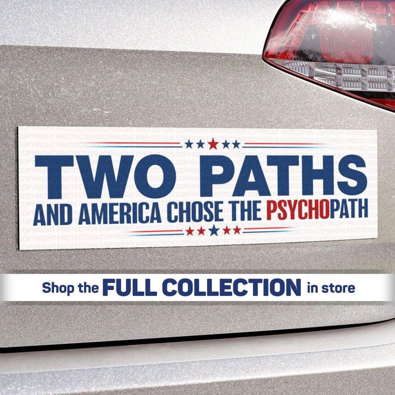 Two Paths America Chose the Psychopath, Anti Trump Sticker or Magnet ...