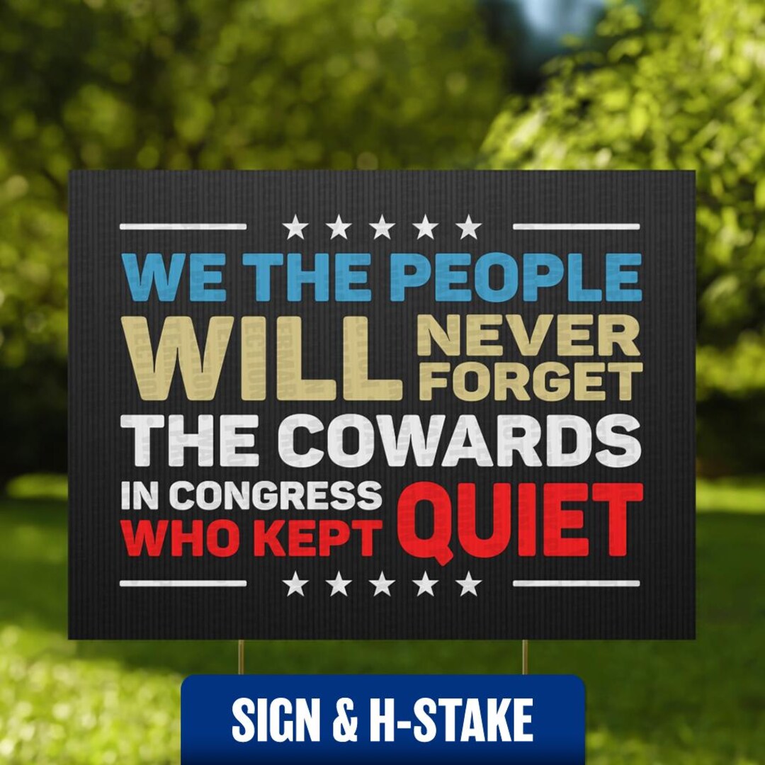 We the People Will Never Forget the Cowards in Congress, Anti Trump ...