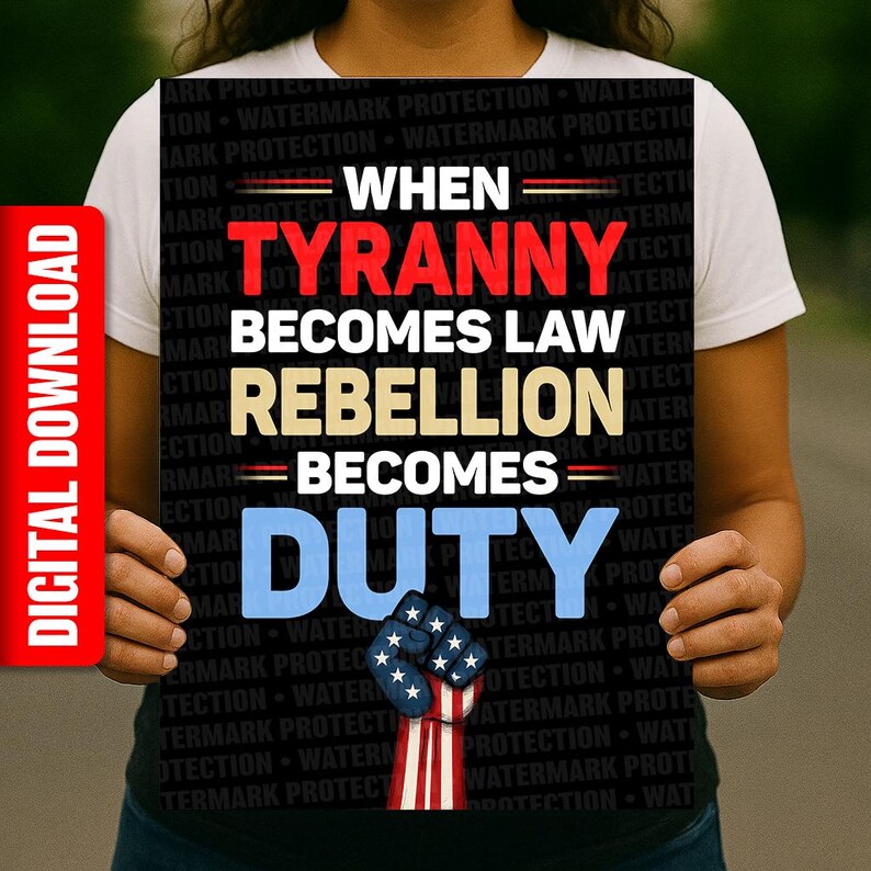 When Tyranny Becomes Law Rebellion Becomes Duty, Anti Trump Sign ...
