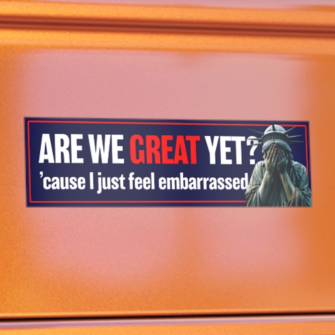 Are We Great Yet? | I Feel Embarrassed | Statue of Liberty | Anti-trump ...