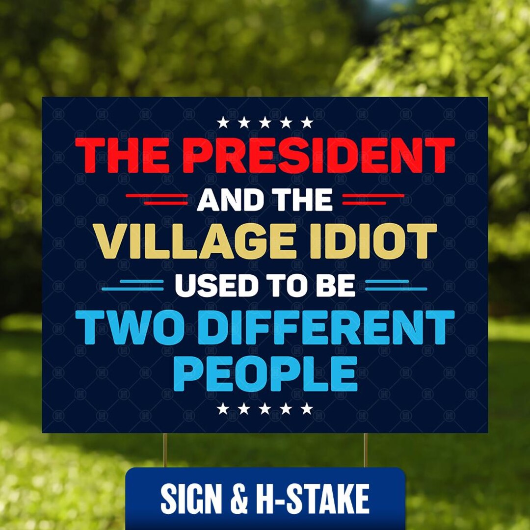 President and the Village Idiot, Anti Trump Sign (24 X 18 Inch) - Etsy