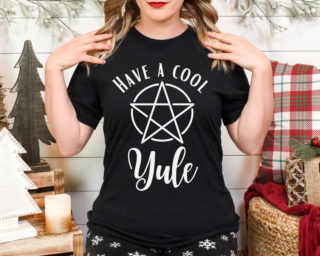 Have A Cool Yule T Shirt Pagan Yule Shirt Wiccan Yule Shirt Witchy Yule Shirt Pagan Pentacle