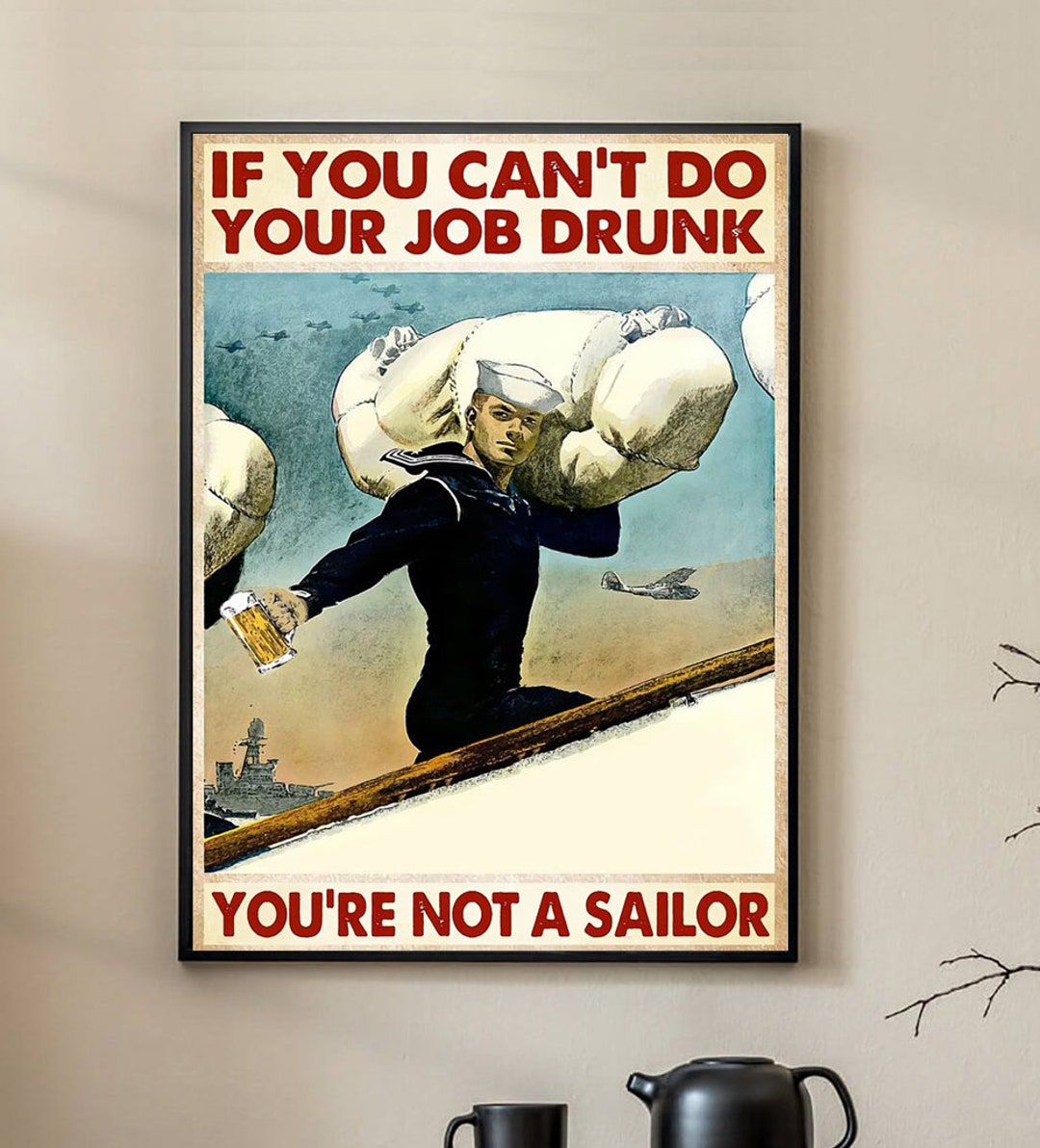 If You Can’t Do Your Job Drunk You’re Not A Sailor Poster, Vintage ...