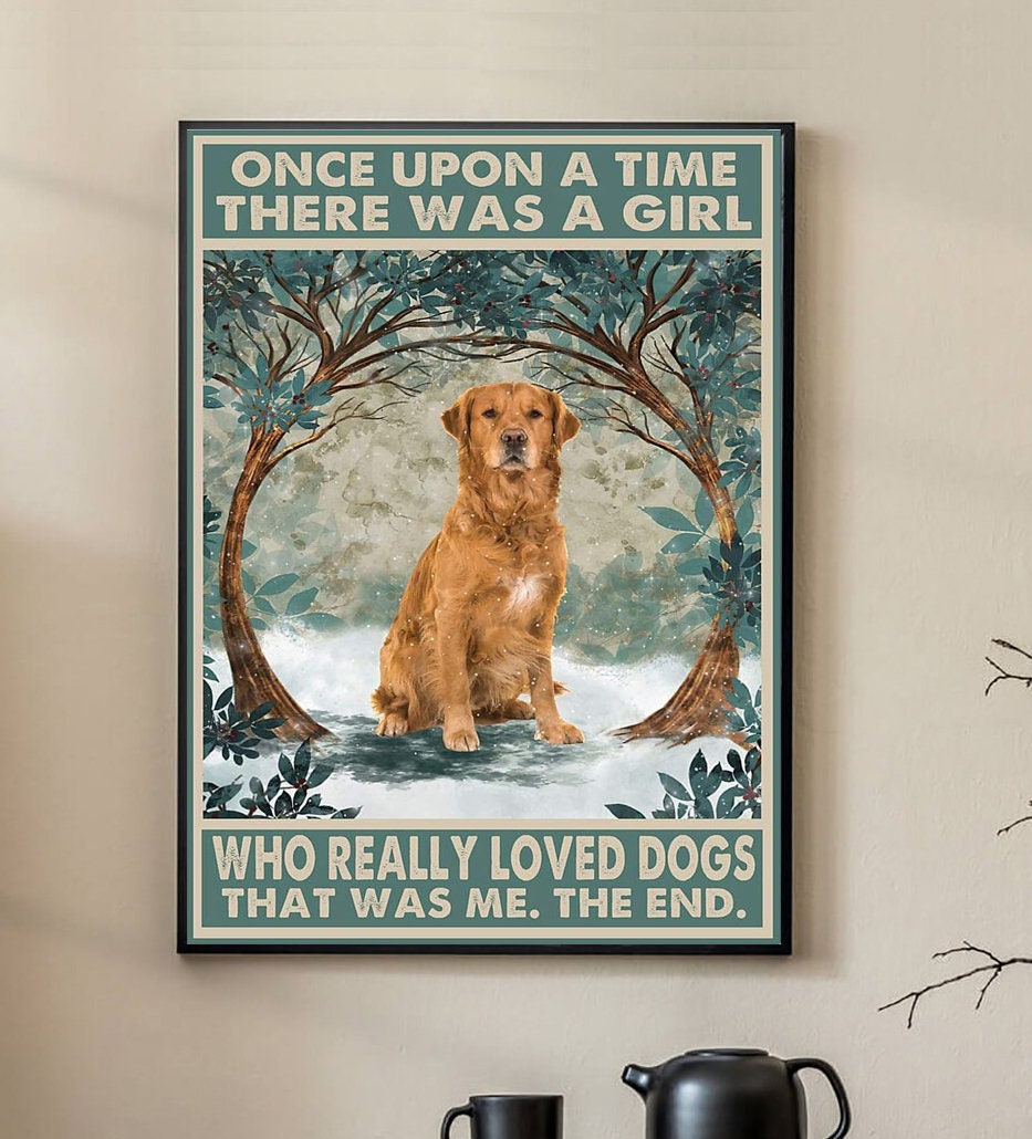 Dark Golden Retrieve Dog Poster, Once Upon A Time There Was A Girl Who ...