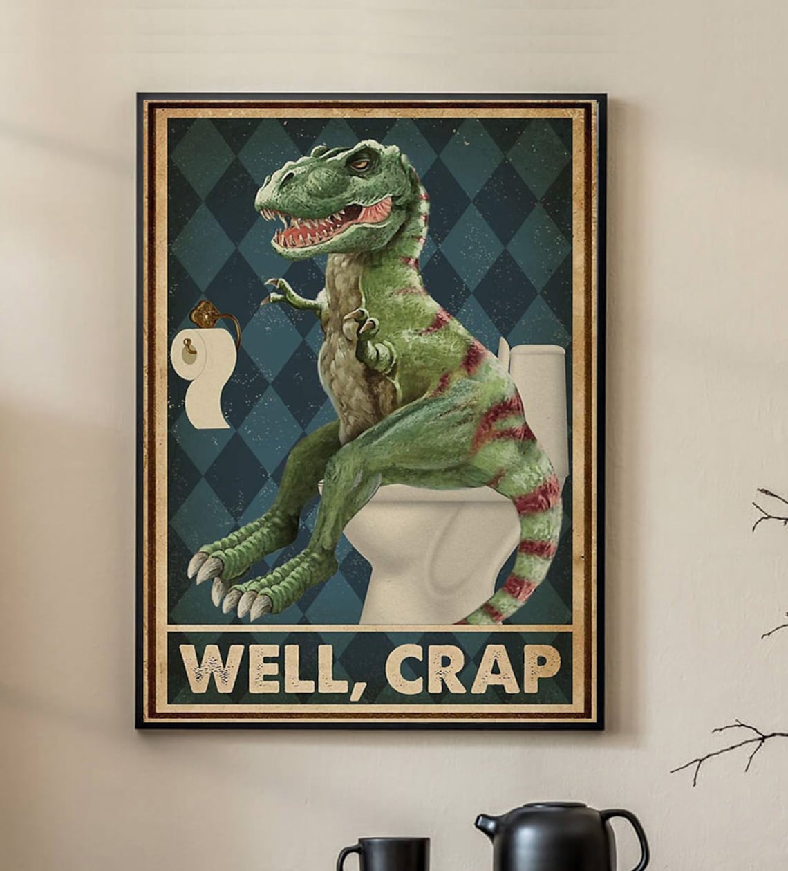Well Crap Dinosaur T-rex Poster, Well Crap Poster, Funny Poster, Funny ...