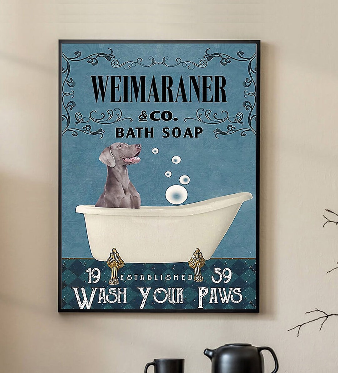 Weimaraner Dog Co Bath Soap Wash Your Paws Poster, Dog in Bathtub ...