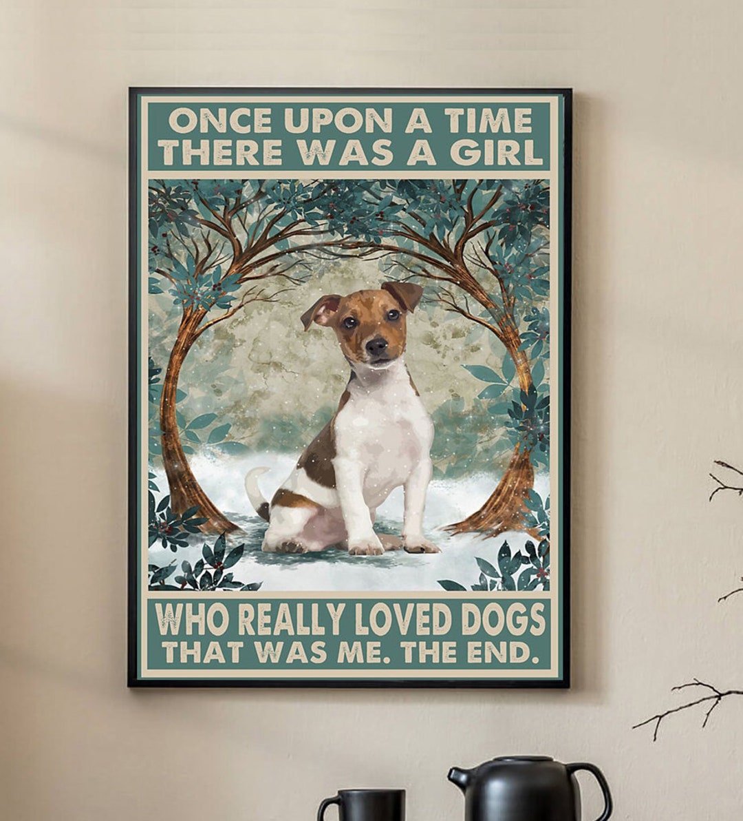 Jack Russell Dog Once Upon A Time There Was A Girl Who Really Loved ...