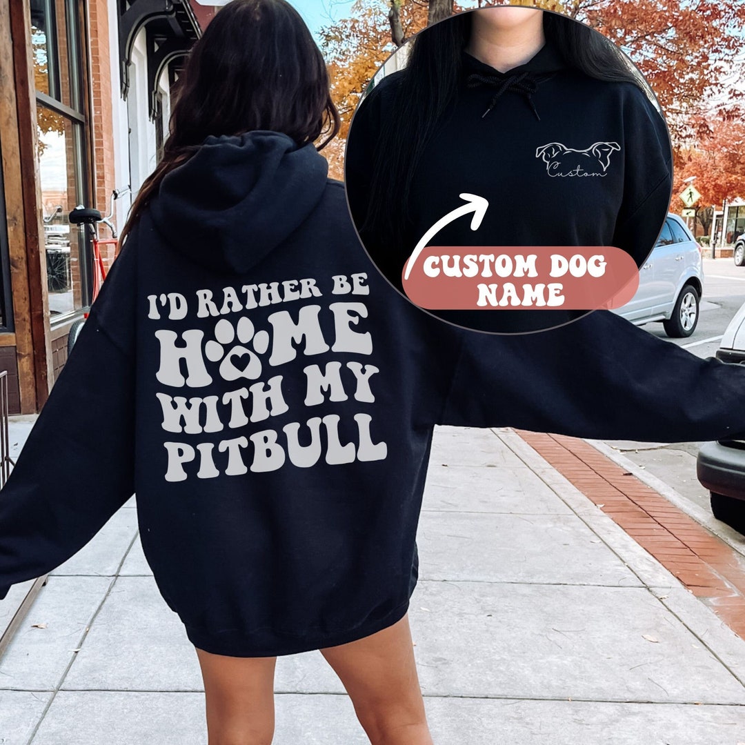 Custom Pit Bull Mama Hooded Sweatshirt, Id Rather Be Home Pit Bull Mom ...