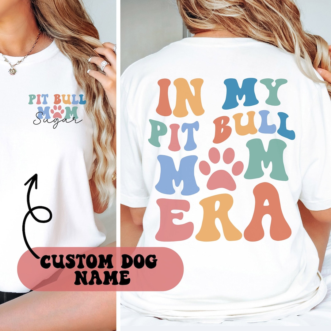 Custom Pit Bull Mama Comfort Colors Tshirt, in My Pit Bull Dog Mom Era ...