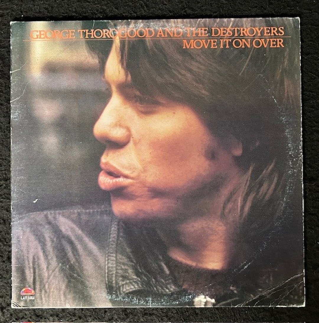 1978 George Thorogood and the Destroyers - Move It on Over Vinyl Record ...