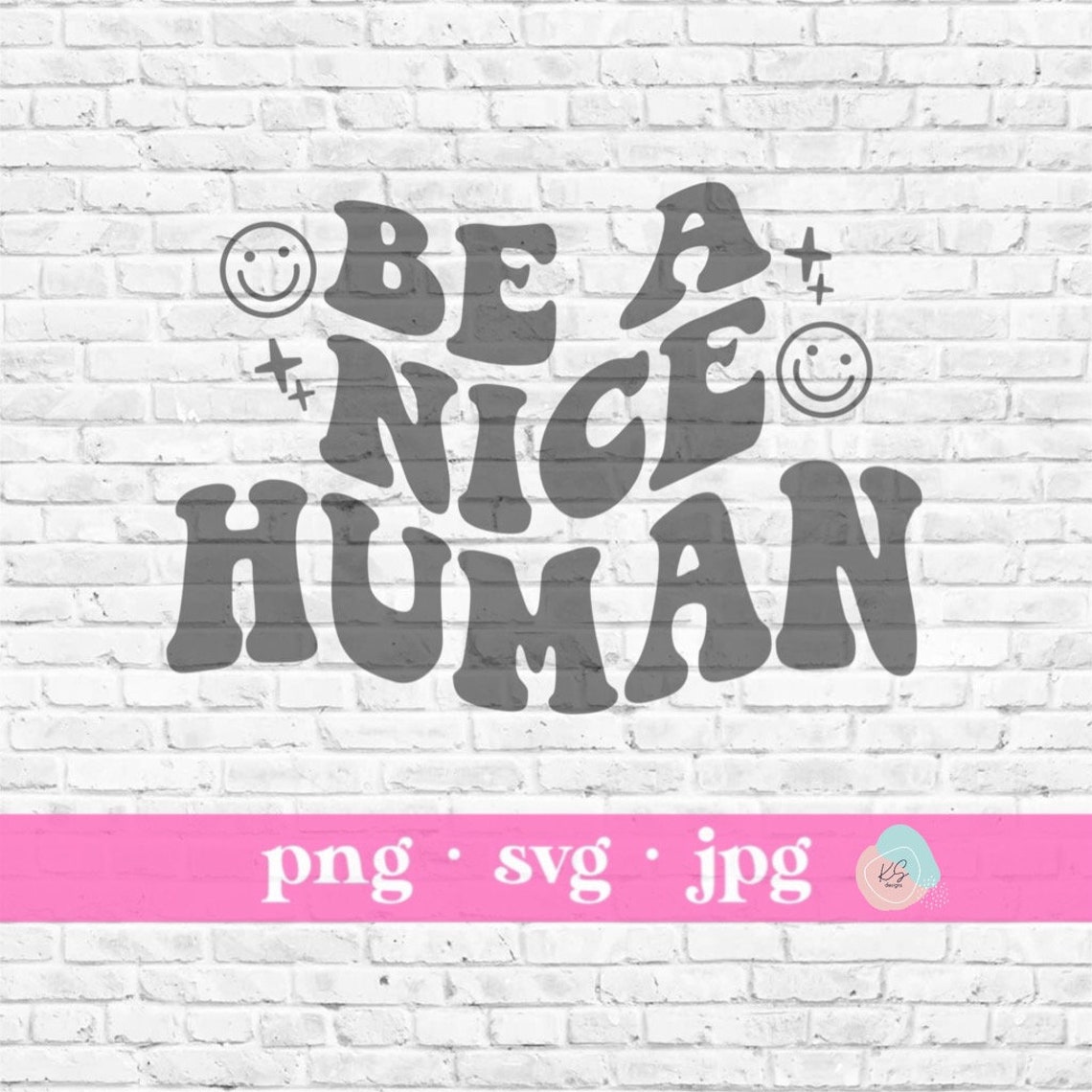 Be A Nice Human SVG | Trendy Svg, Preppy SVG, Cute Svg, Trendy Png ...