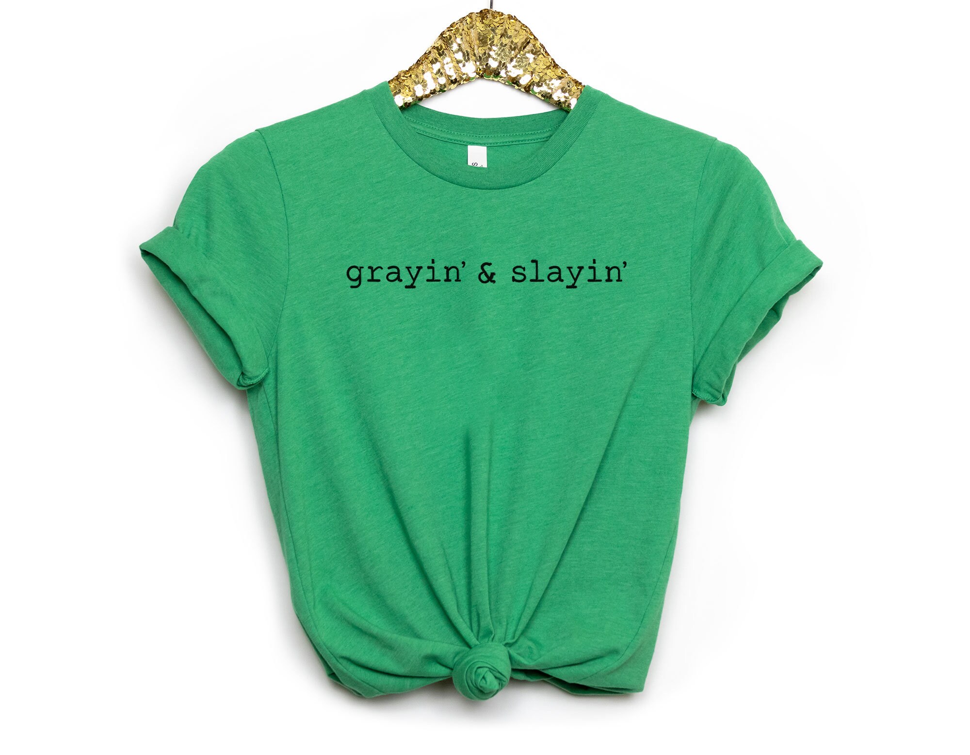 Grayin' & Slayin' Tee, Gray Hair Shirt, Silver Sister Going Gray, Gift ...