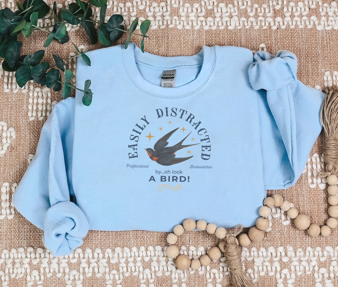 Birdwatcher Sweatshirt. Easily Distracted by Birds. Cute Birdwatching ...