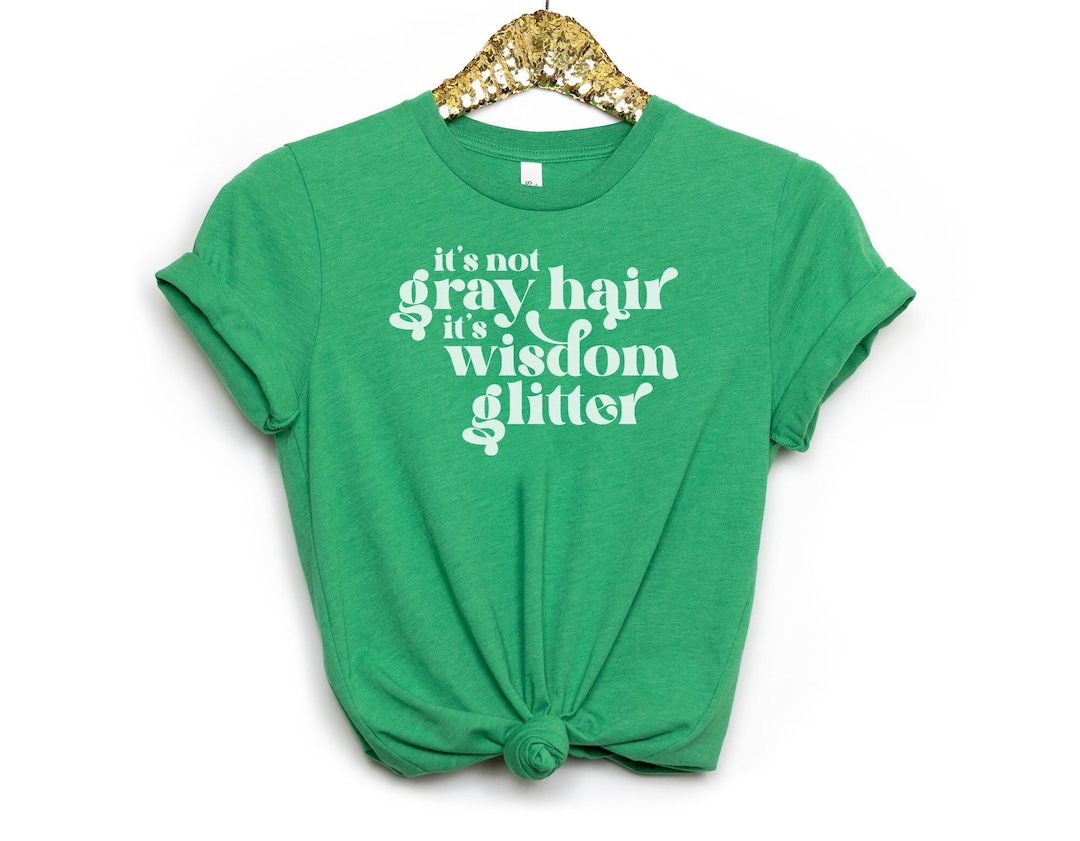 It's Not Gray Hair It's Wisdom Glitter T-shirt for Women With Gray Hair ...