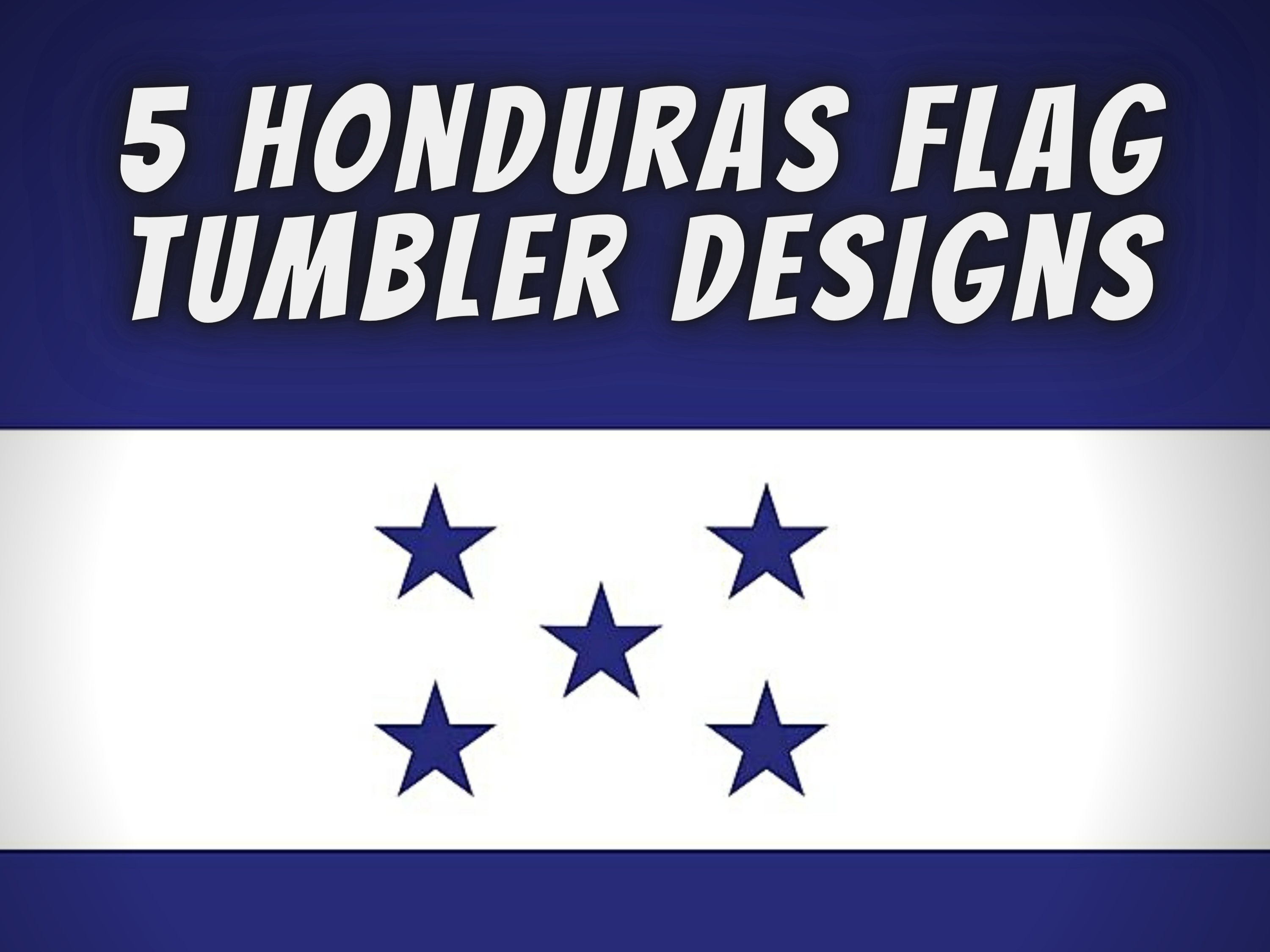 5 Honduras Flag Tumbler Designs - PNG Designs for Sublimation Printing ...