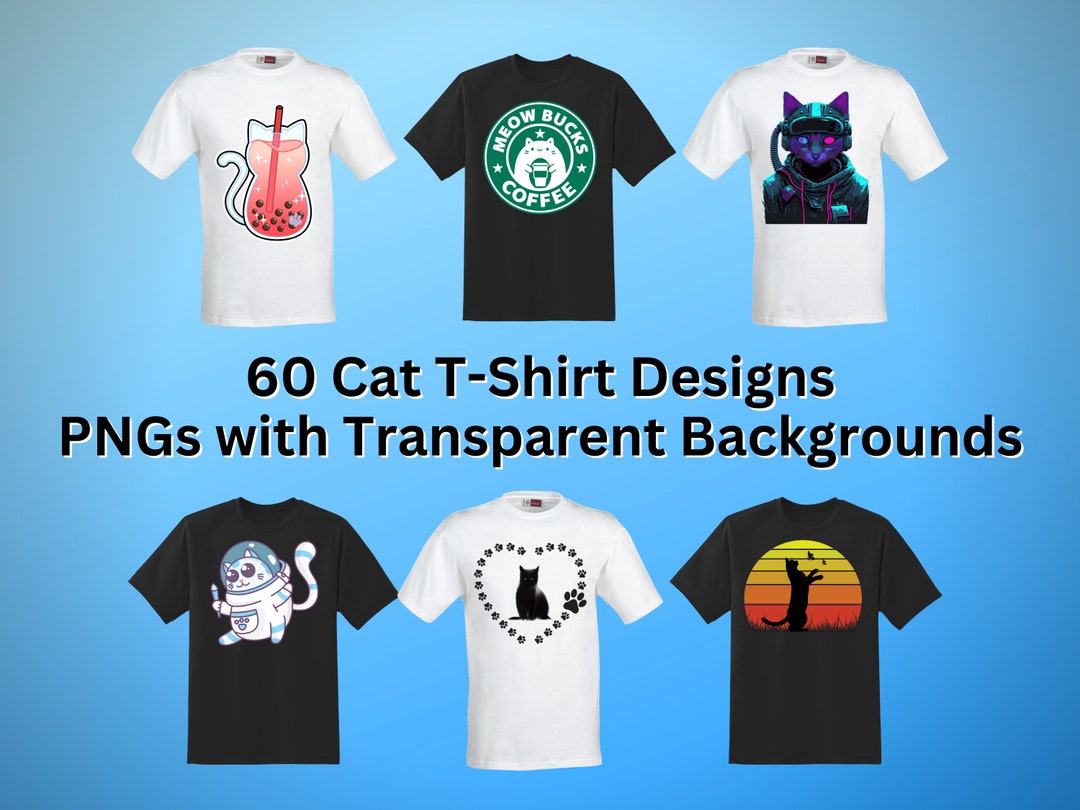60 Cat T-shirt Designs - Pngs With Transparent Backgrounds - Cats Shirt ...