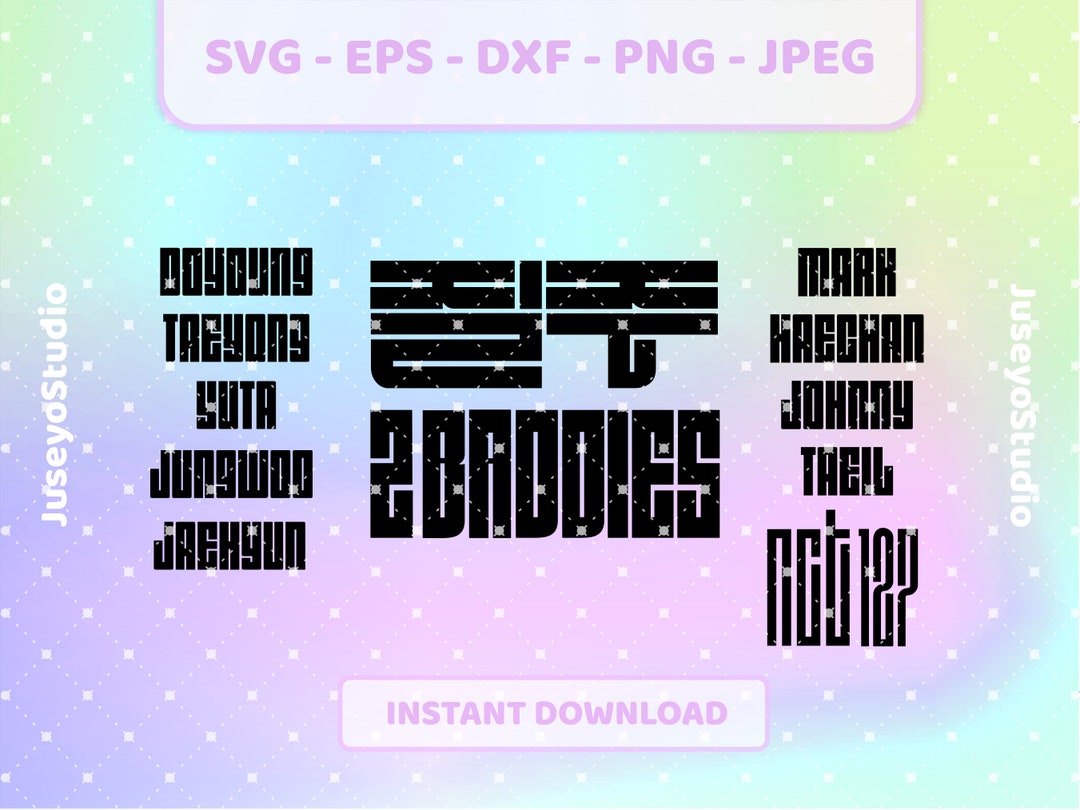 NCT127 2 BADDIES Logo and Names Set Kpop Svg | Png, Jpg, Eps, Dxf ...