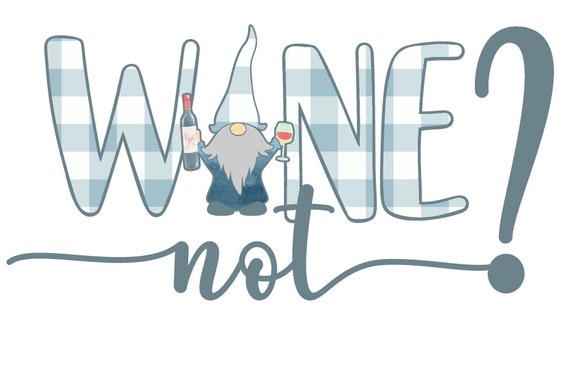 Wine Not Gnome PNG for Wine Tumbler. Sublimation Grapghics - Etsy