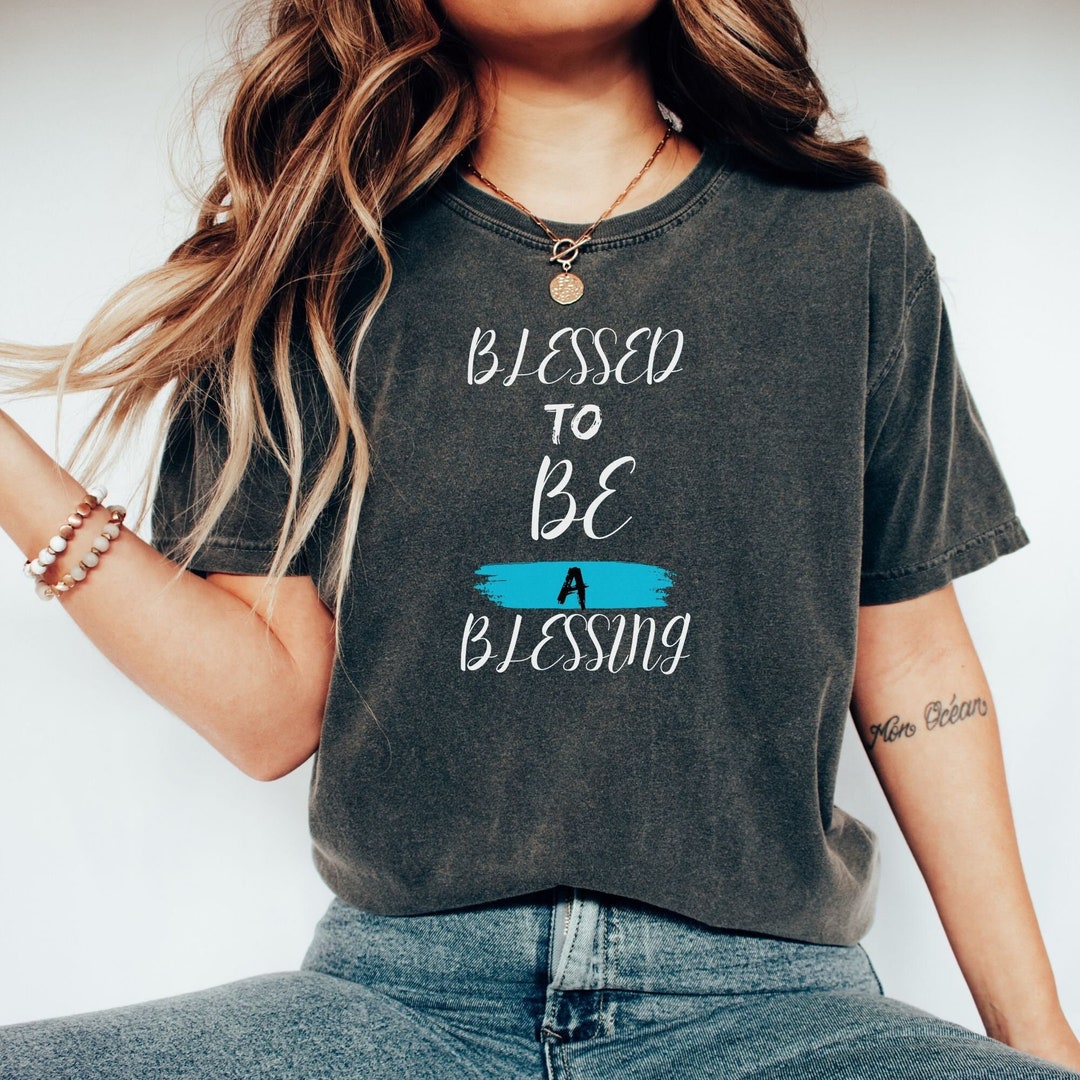 Blessed to Be A Blessing T-shirt, Blessing Shirt, Religious Gift ...
