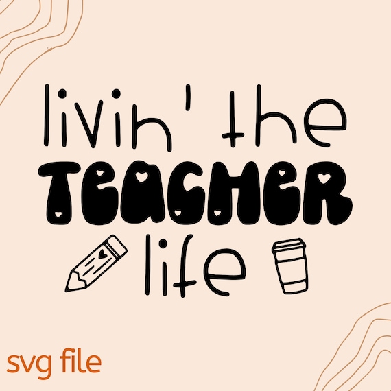 Living the Teacher Life Svg Teacher Svg Cricut Project - Etsy