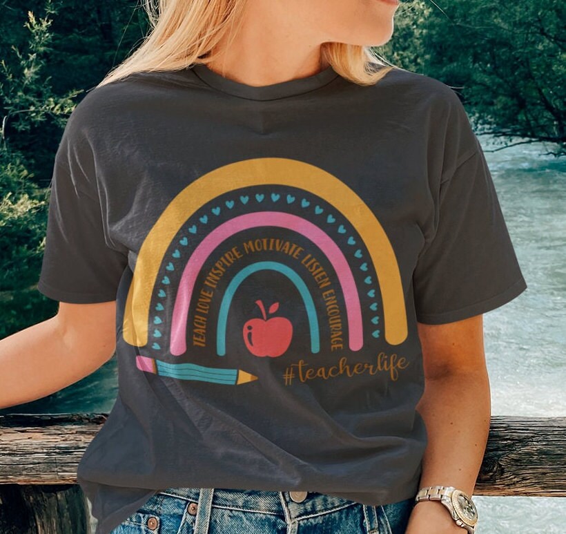 Teacher Life Rainbow Tee, Teach Love Inspire Motivate Listen Encourage ...