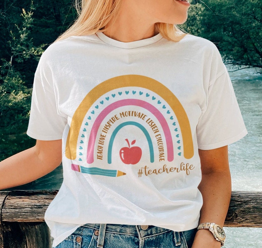 Teacher Life Rainbow Tee, Teach Love Inspire Motivate Listen Encourage ...