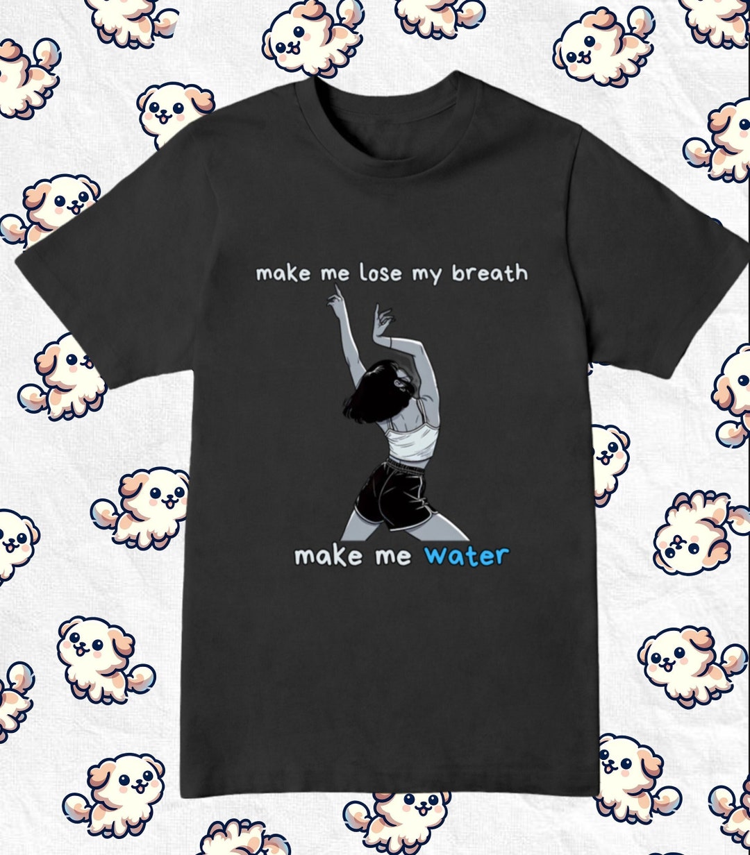 Make Me Sweat Tshirt Make Me Hotter Sweater Make Me Lose My Breath Make ...