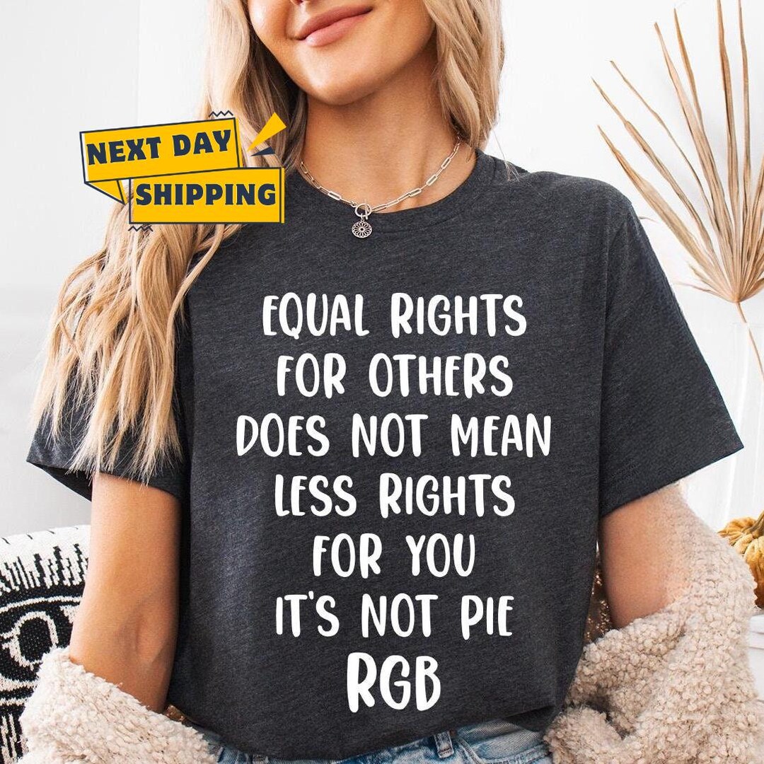 Equality Shirt, Not Pie, RBG Quote, Unisex Soft Cotton Tee - Etsy