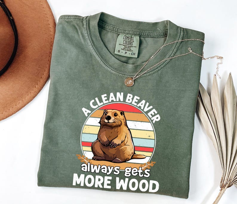 A Clean Beaver Always Gets More Wood, Dirty Humor Tee, Adult Humor ...