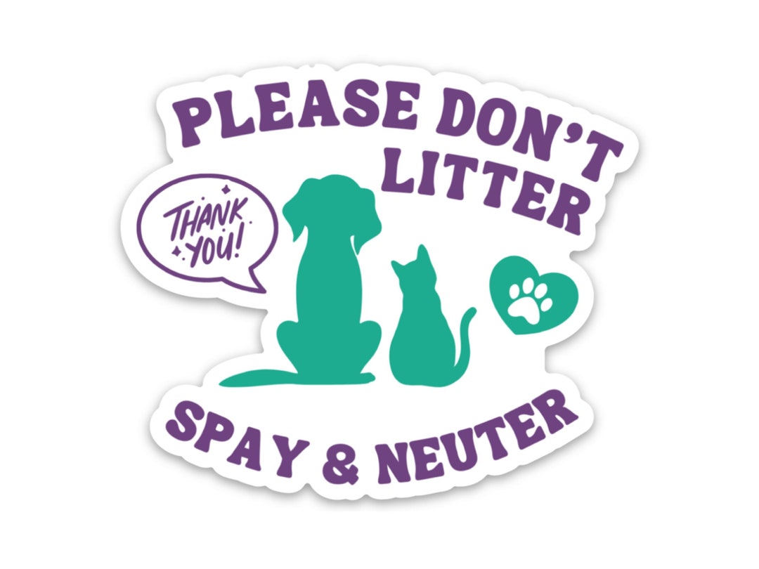 Please Don't Litter Spay and Neuter Sticker/decal, Vinyl Sticker for ...