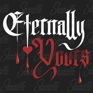 Eternally Yours | Vampire Valentine SVG PNG Sublimation Print Files - Etsy