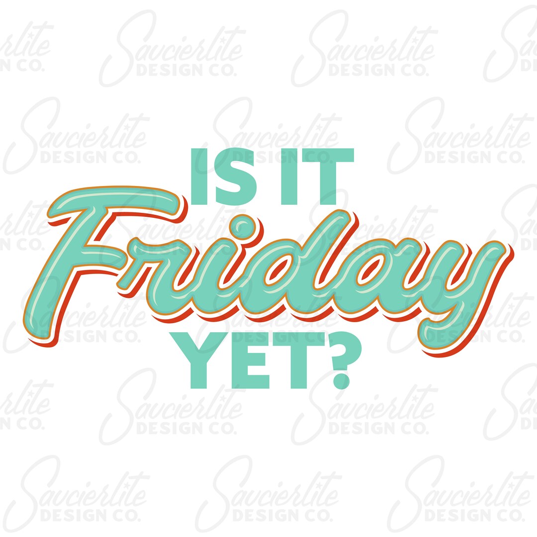 Is It Friday Yet? Back to School PNG SVG Digital Download - Etsy