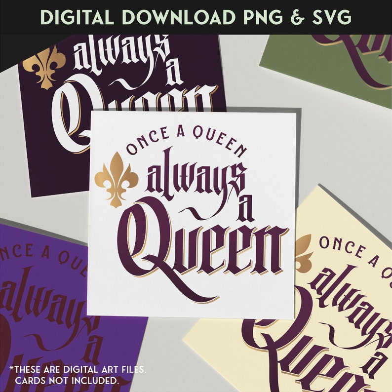 Mardi Gras - Always a Queen Past Royalty| SVG | PNG | Dye Sub Print ...