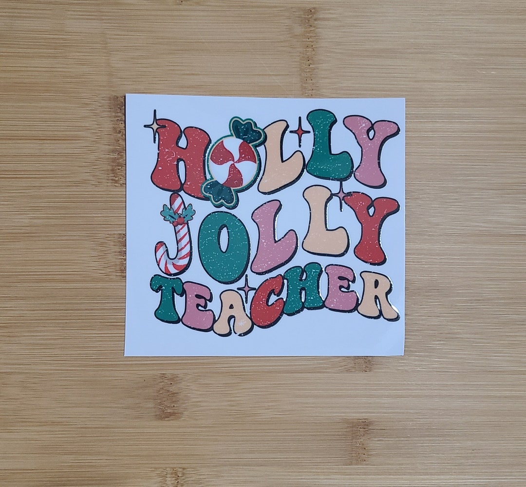 Holly Jolly Teacher UV DTF Decal Teacher Appreciation Cup - Etsy