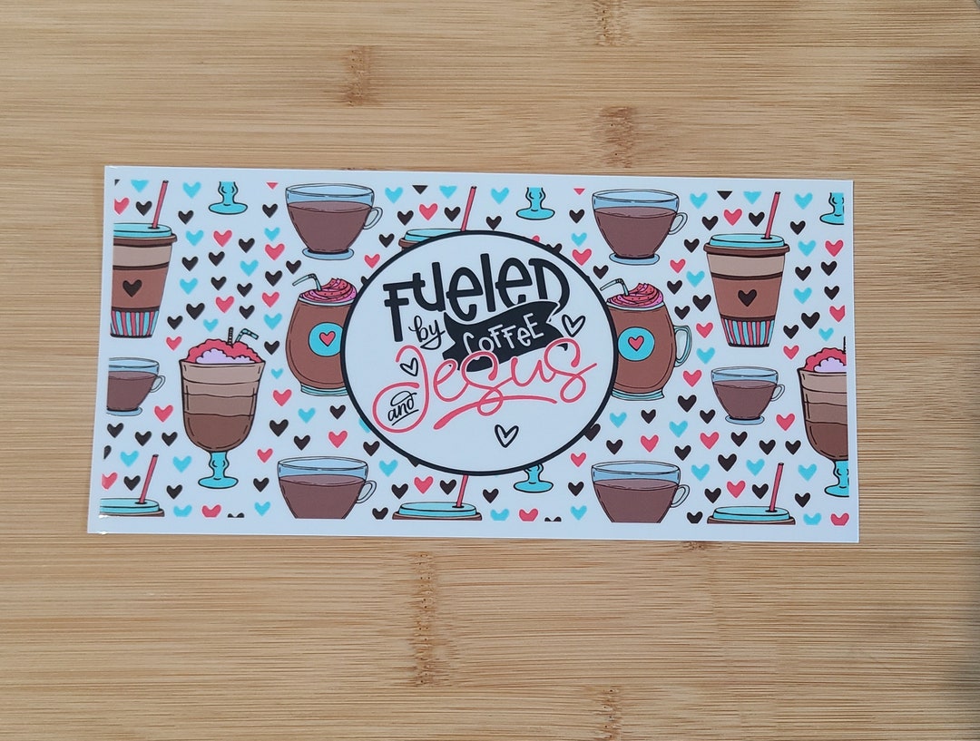 Fueled by Coffee and Jesus Cup Wrap UV DTF Cup Wrap 16 Oz Cup - Etsy
