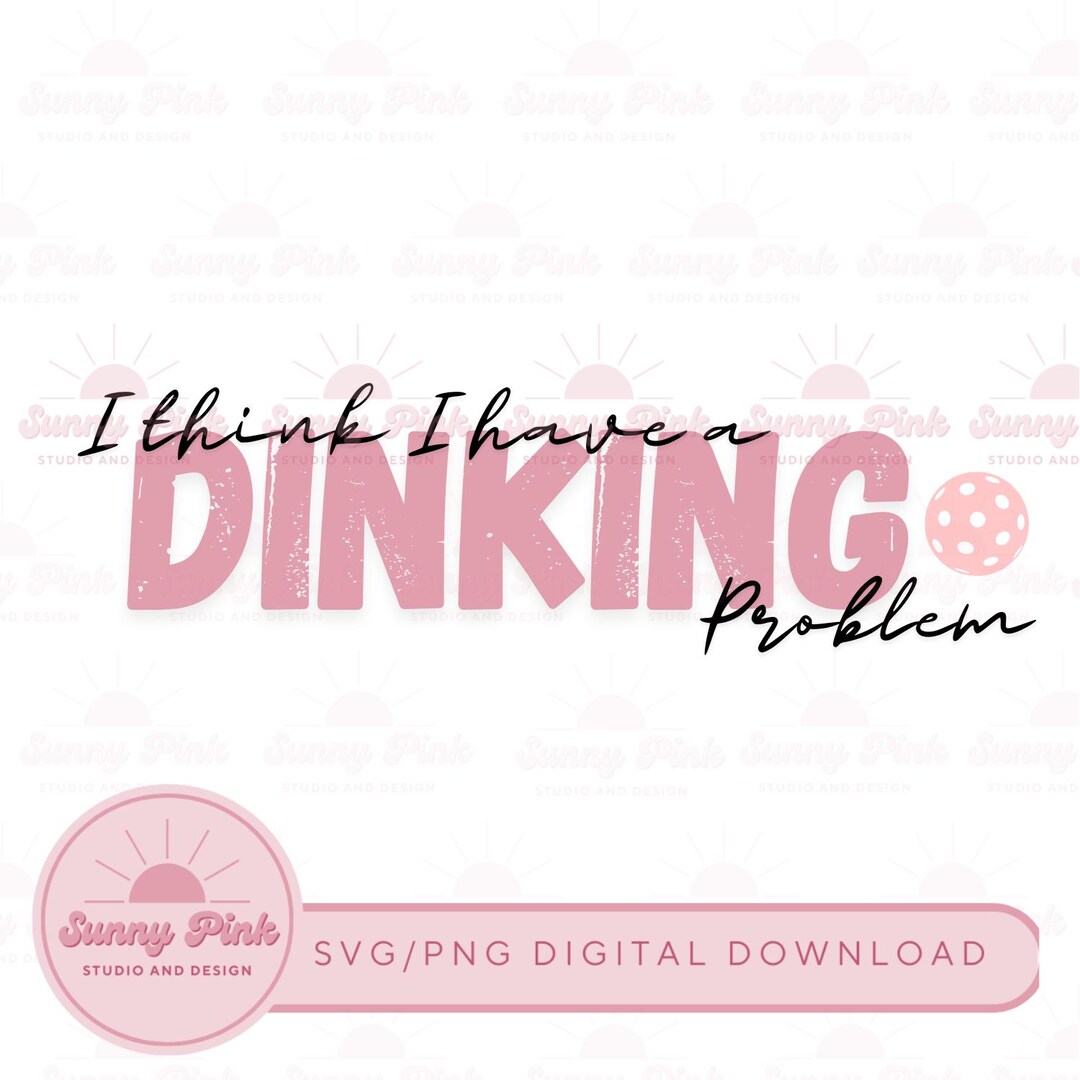 Fun and Witty Pickleball Svg, I Have a Dinking Problem - Etsy
