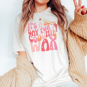 Its a Good Day for A Coochie Wax Shirt, Coochie Waxer Tee, Brazilian ...