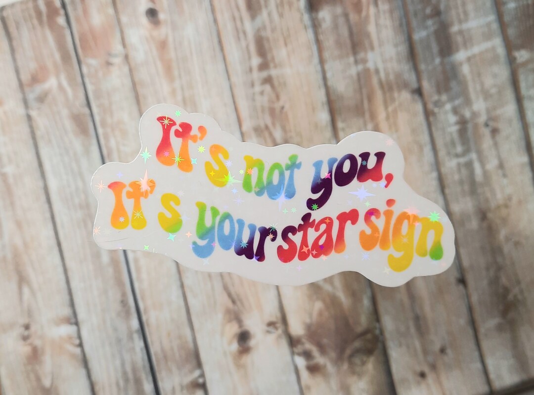 It's Not You, It's Your Star Sign Sticker, Funny Astrology Sticker for ...