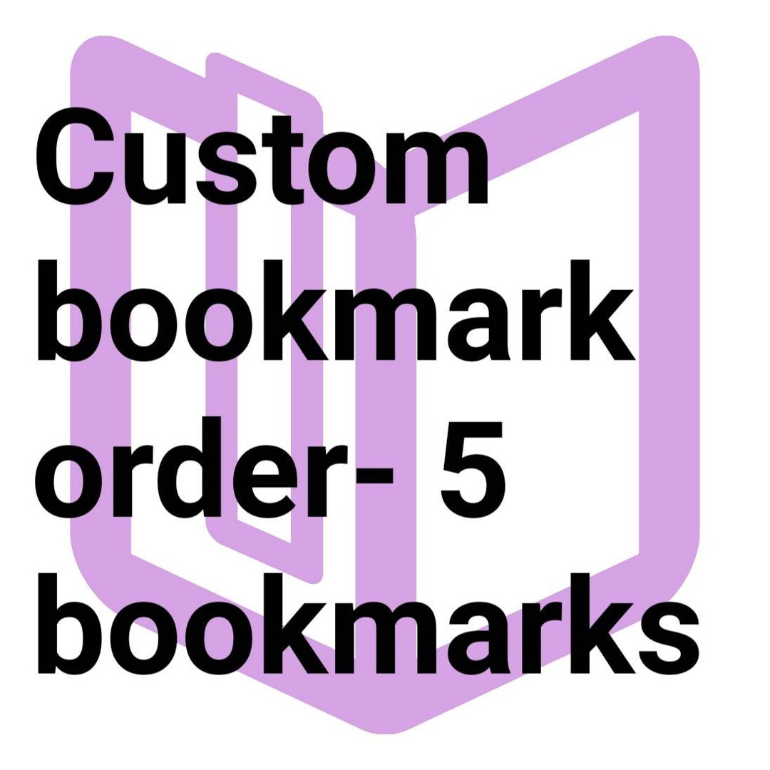 Custom Bookmarks PRINTABLE, DIGITAL Order- 5 Bookmarks, Any Character ...