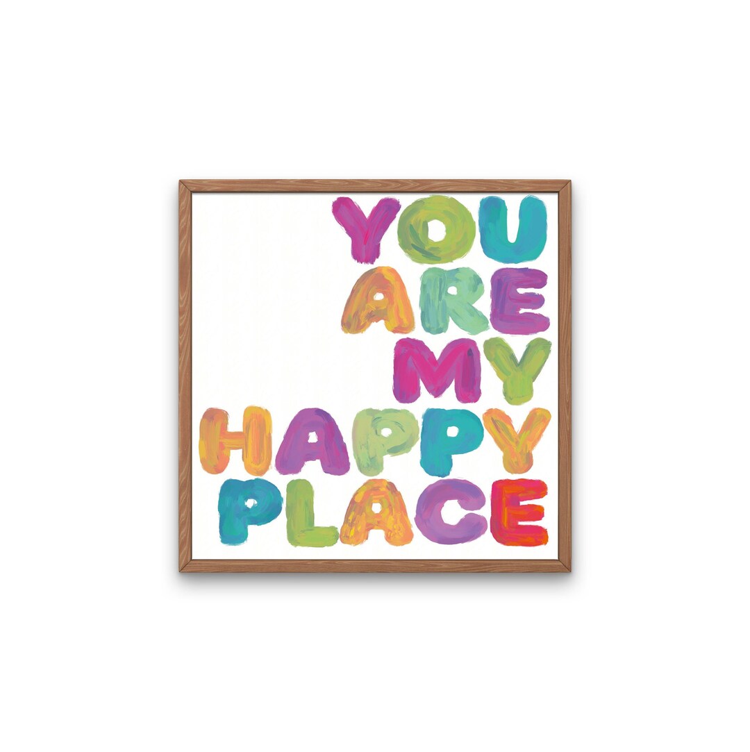 You Are My Happy Place, Wall Art Print | Square Wall Art, Colourful ...