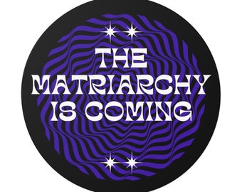 Matriarchy is Coming - Etsy