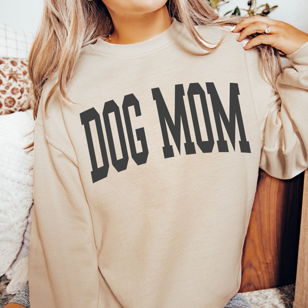 Dog Mom Sweatshirt Dog Mom Crewneck Dog Mama Shirt Dog Mom - Etsy
