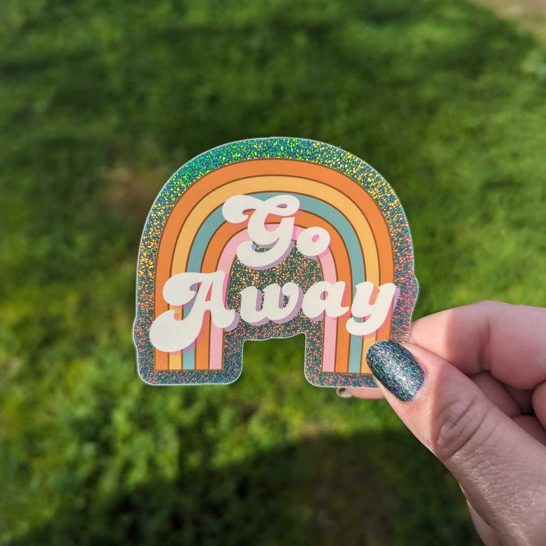 Go Away Glitter Rainbow Sticker Cute Glitter Rainbow Sticker Snarky ...