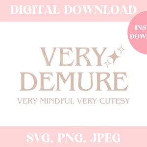 Very Demure Very Mindful Very Cutesy SVG PNG JPEG Instant Digital ...
