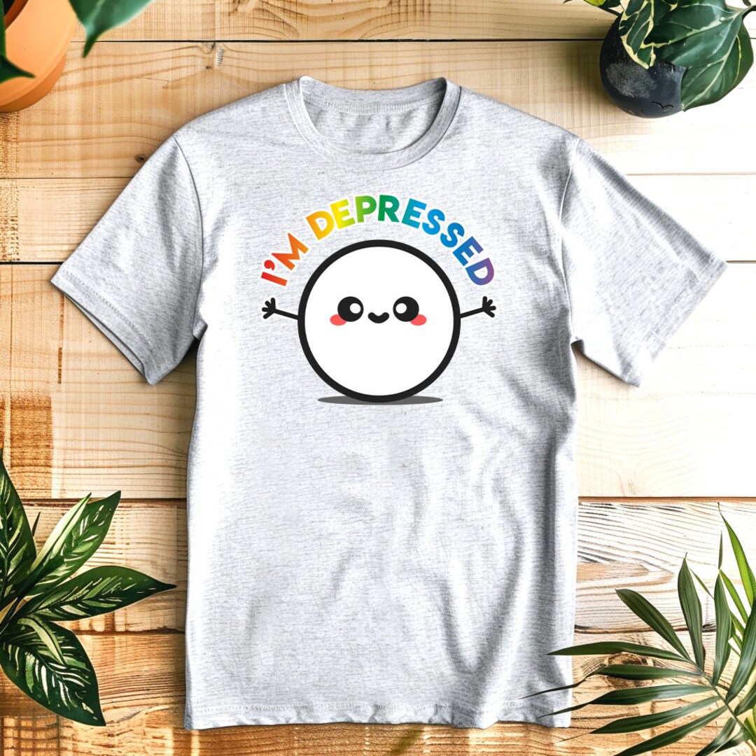 Truetoyou | I'm Depressed Funny T-shirt, Cute, Comedy, Rainbow, Mental ...