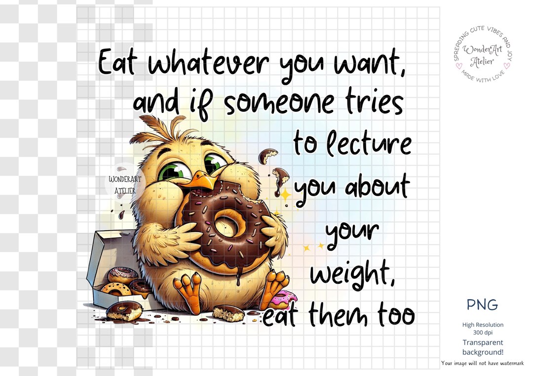 Donut Bird PNG, Funny Body Positive Sublimation Design, Eat What You ...