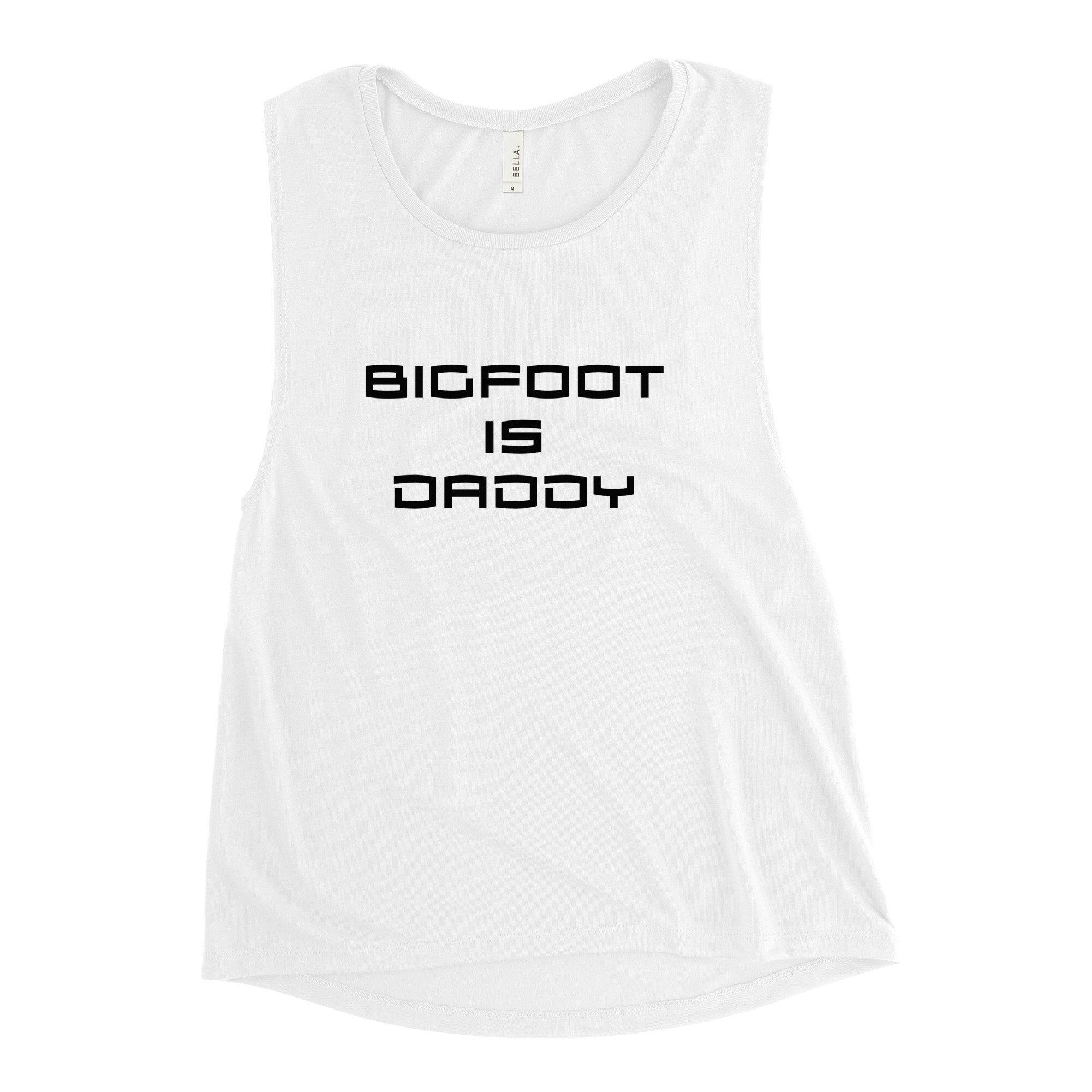 Bigfoot is Daddy Motif Ladies Muscle Tank. Cryptozoology T - Etsy
